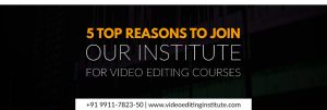 Top Video Editing Institute in Delhi for Advanced Courses
